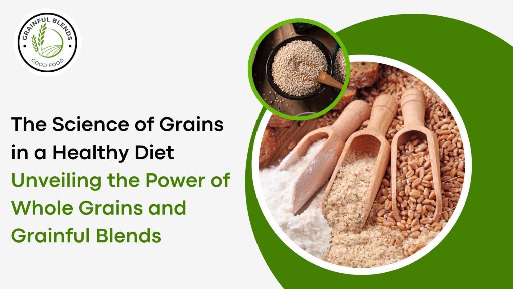 The Science of Grains in a Healthy Diet - Grainful Blends