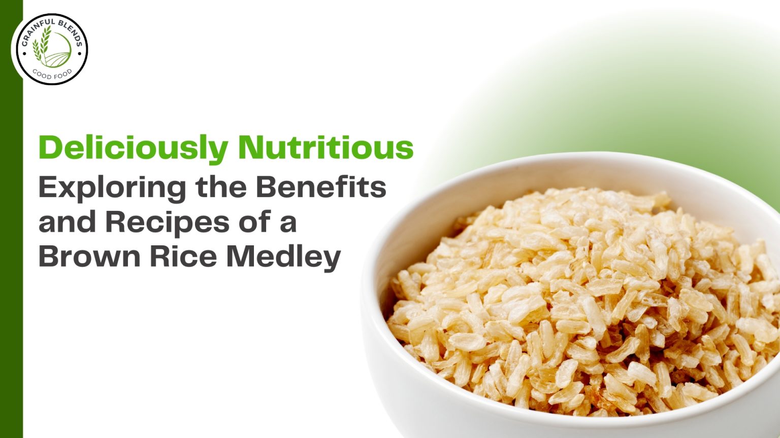 Benefits and Recipes of Brown Rice Medley - Grainful Blends